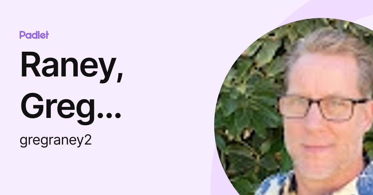 Raney, Greg Raney (gregraney2) profile | Padlet