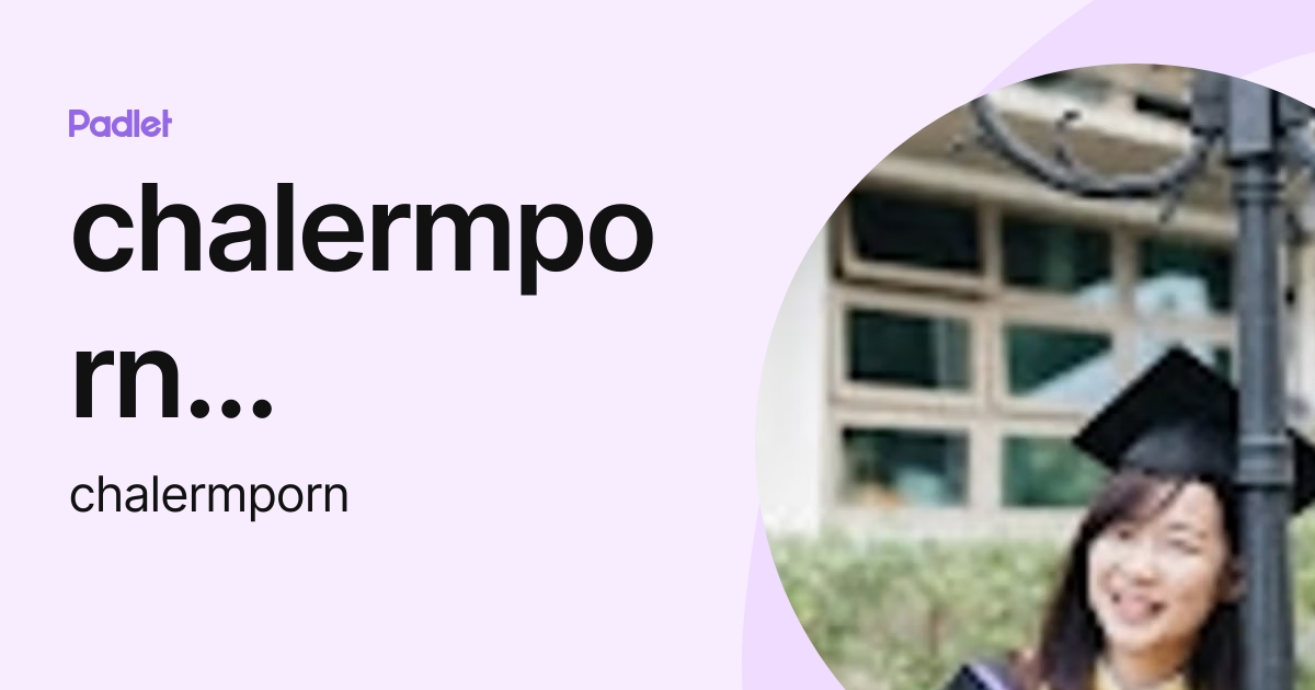 chalermporn Techapalokul (chalermporn) profile | Padlet