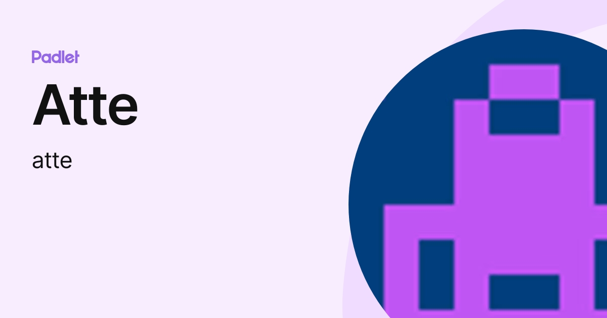 Atte (atte) profile | Padlet