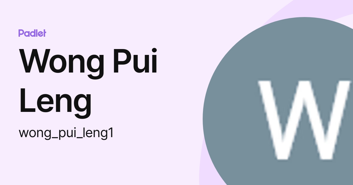 Wong Pui Leng (wong_pui_leng) profile | Padlet