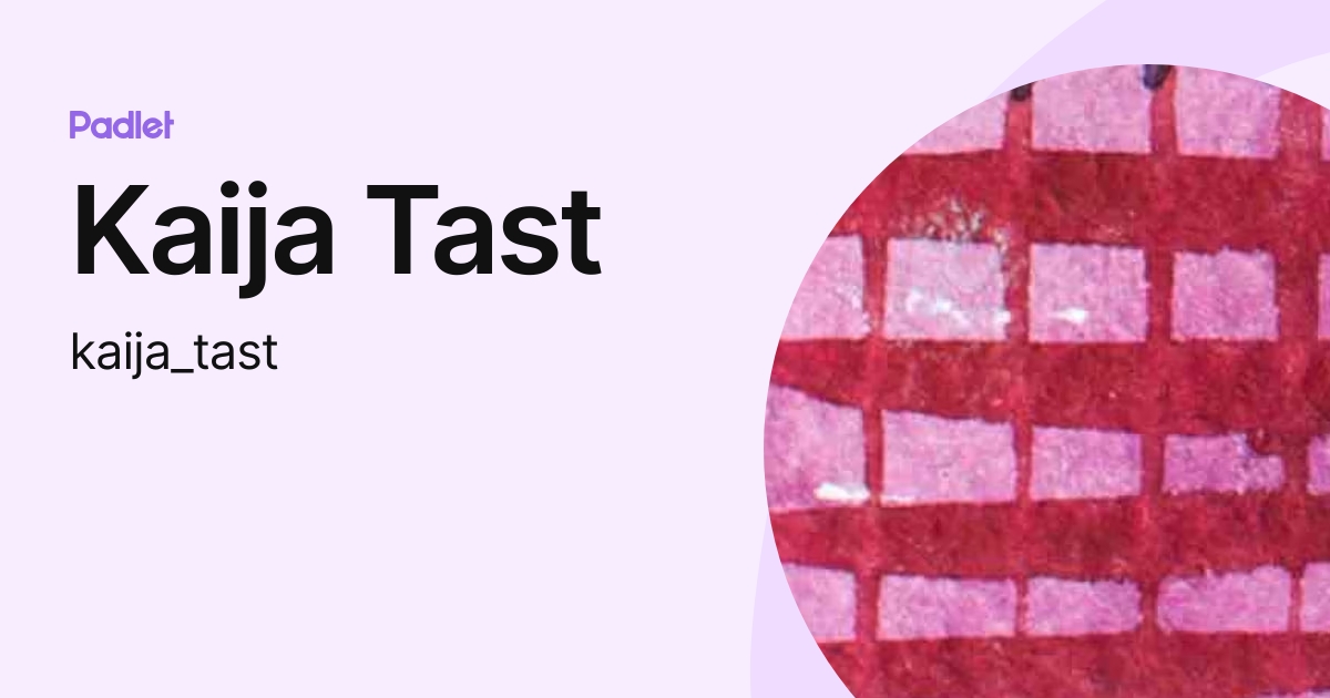 Kaija Tast (kaija_tast) profile | Padlet