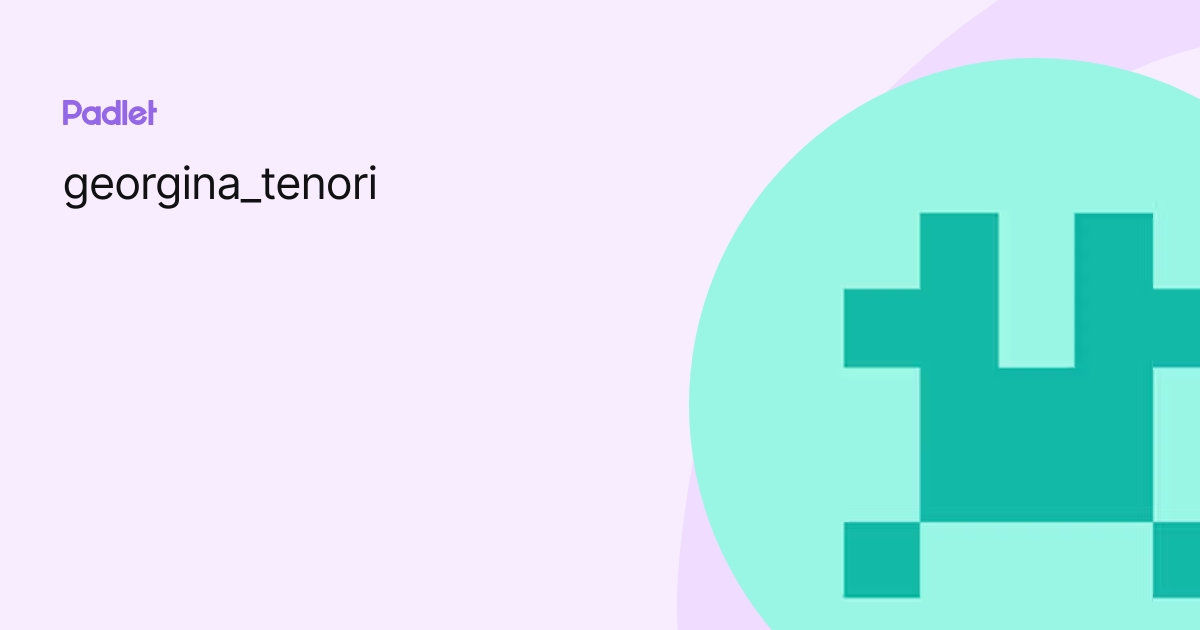 georgina_tenori profile | Padlet