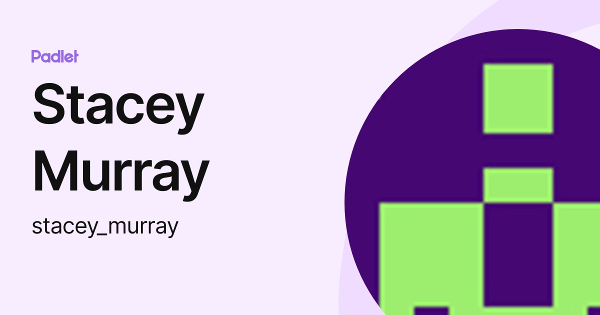 Stacey Murray (stacey_murray) profile | Padlet