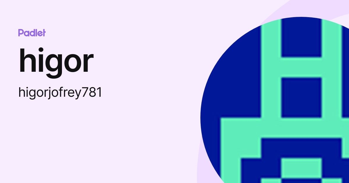 higor (higorjofrey781) profile | Padlet