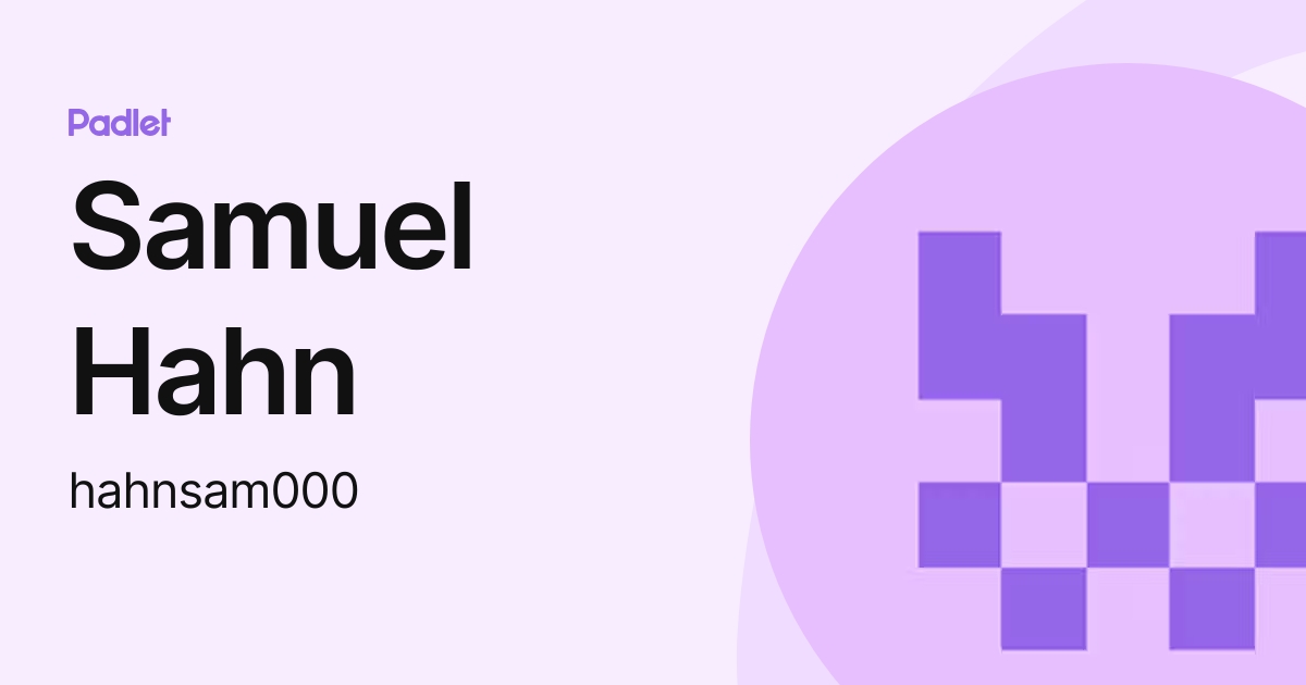 Samuel Hahn (hahnsam000) profile | Padlet