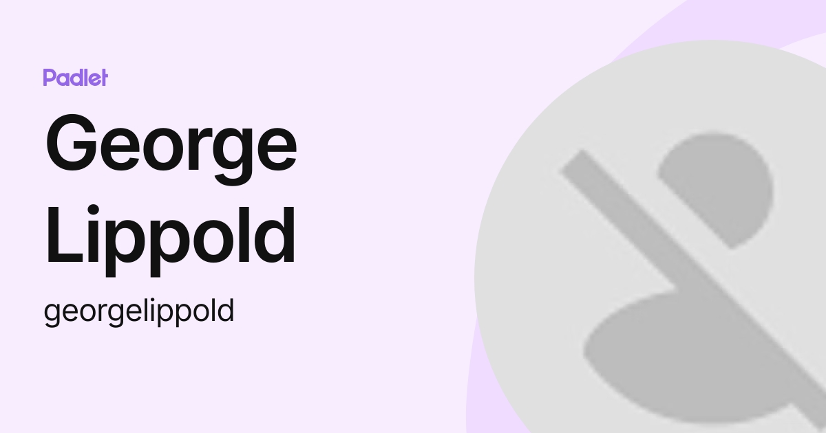 George Lippold (georgelippold) profile | Padlet