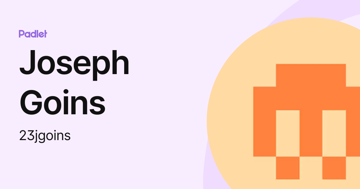 Joseph Goins (23jgoins) profile | Padlet