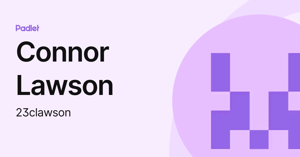 Connor Lawson (23clawson) profile | Padlet