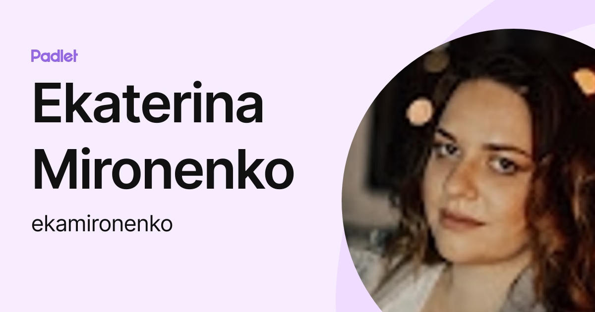 Ekaterina Mironenko (ekamironenko) profile | Padlet