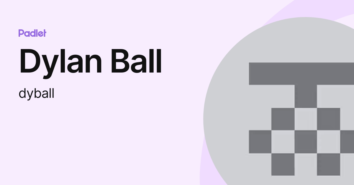 Dylan Ball (dyball) profile | Padlet