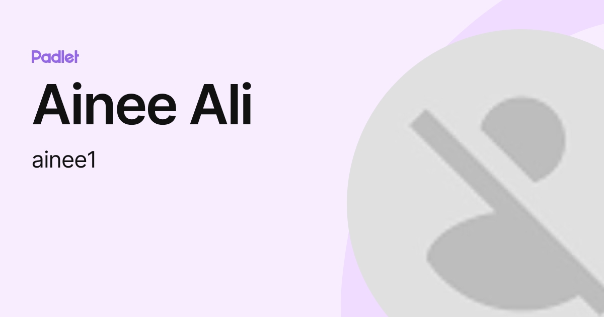 Ainee Ali (ainee1) profile | Padlet