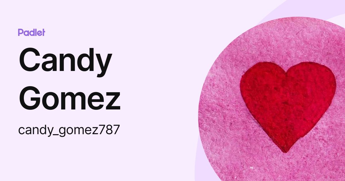 Candy Gomez (candy_gomez787) profile | Padlet