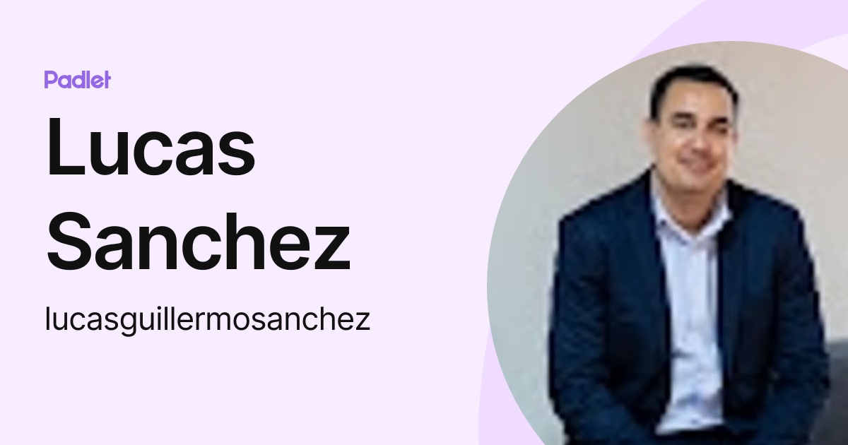 Lucas Sanchez (lucasguillermosanchez) profile | Padlet