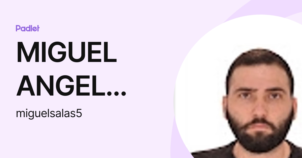 MIGUEL ANGEL SALAS GIRALDO (miguelsalas5) profile | Padlet