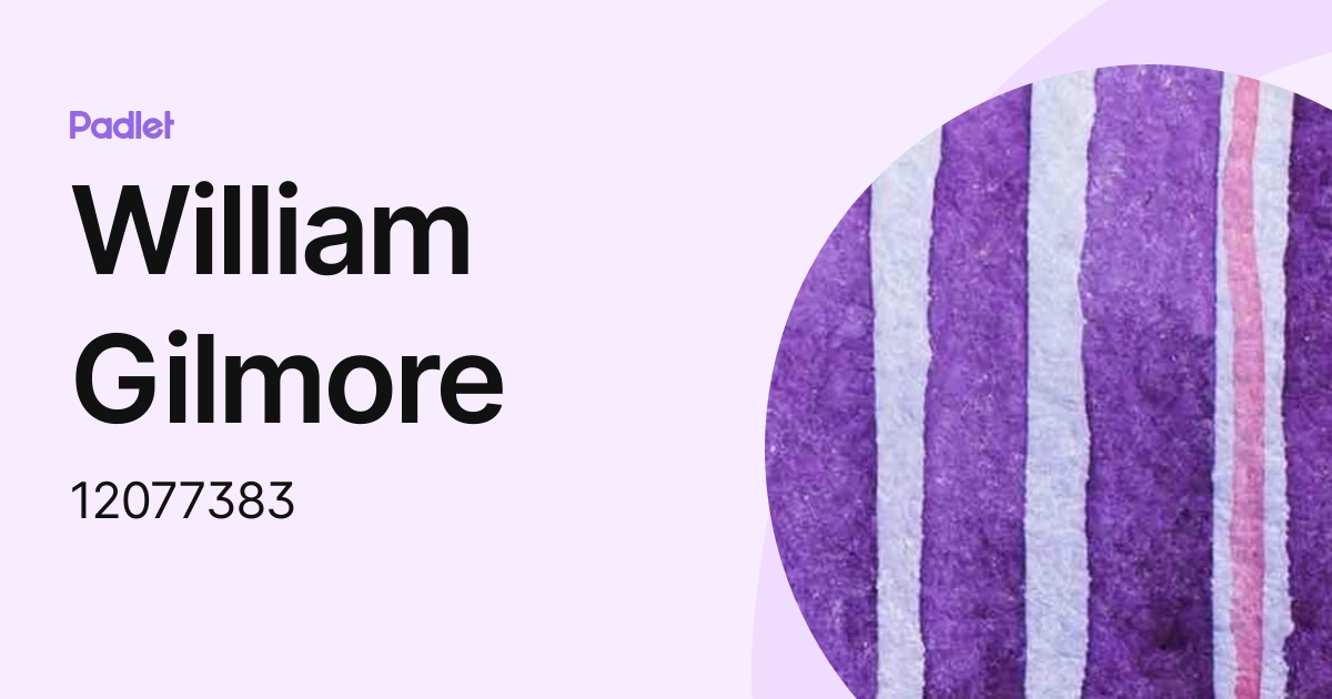 William Gilmore (12077383) profile | Padlet