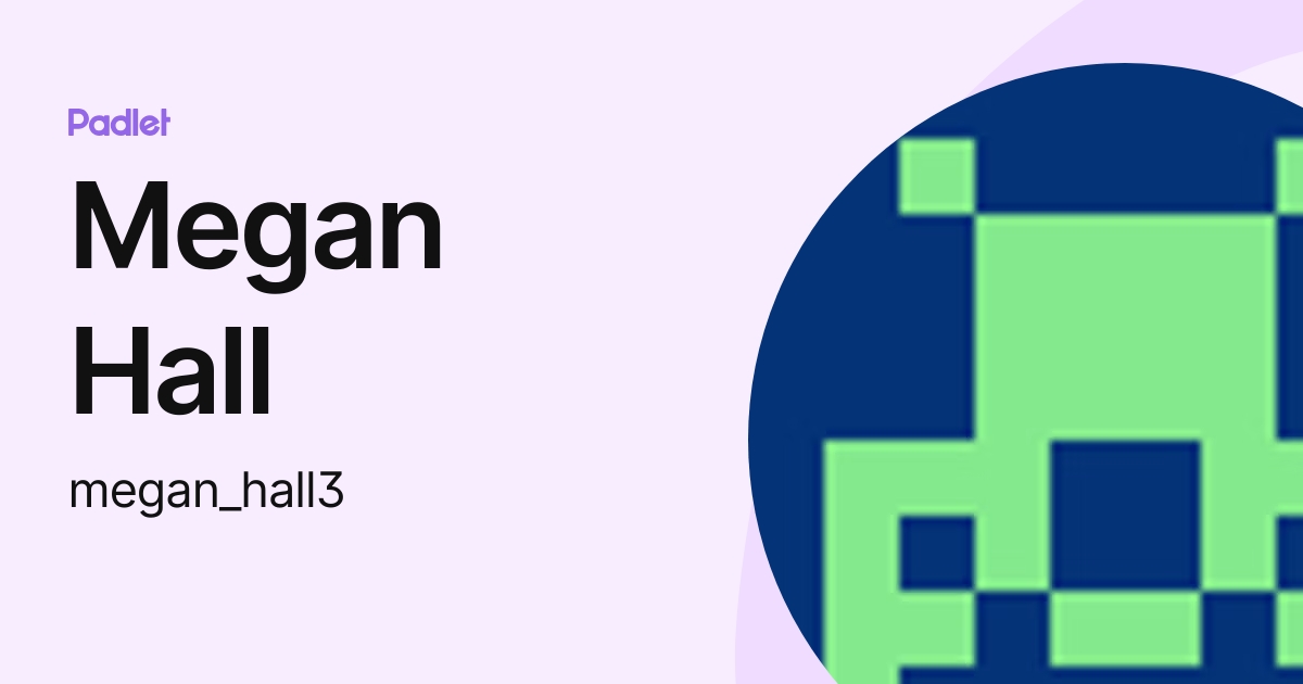 Megan Hall (megan_hall3) profile | Padlet