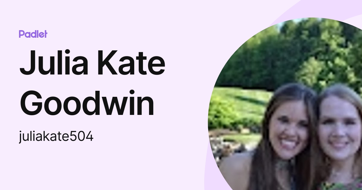 Julia Kate Goodwin (juliakate504) profile | Padlet