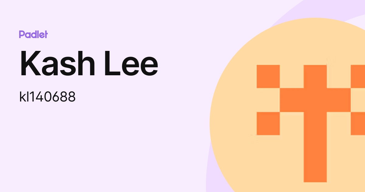 Kash Lee (kl140688) profile | Padlet
