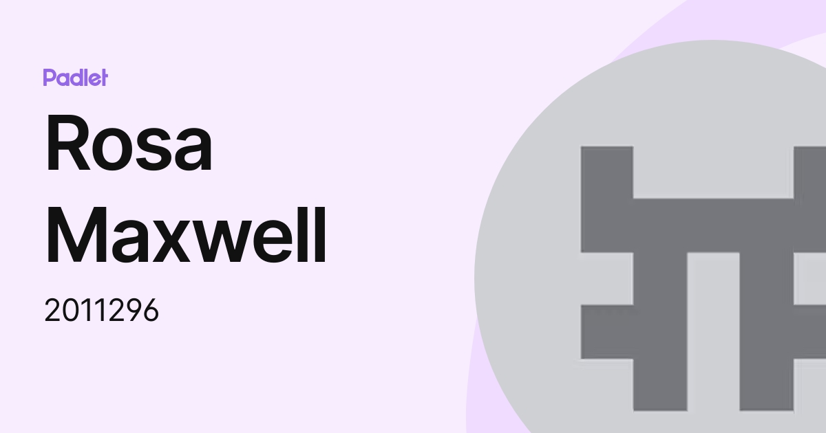 Rosa Maxwell (2011296) profile | Padlet
