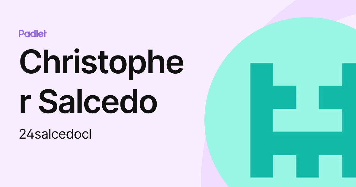 Christopher Salcedo (24salcedocl) profile | Padlet