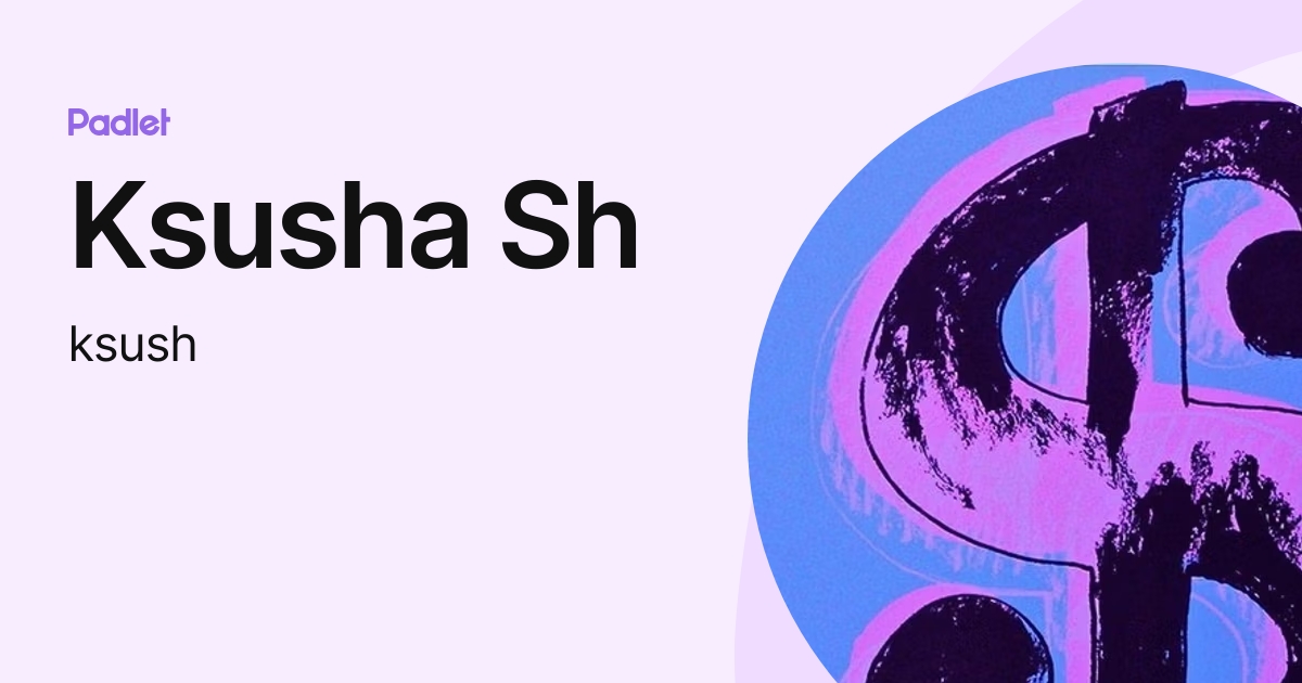 Ksusha Sh (ksush) profile | Padlet