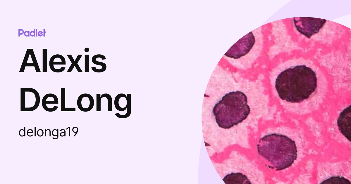 Alexis DeLong (delonga19) profile | Padlet