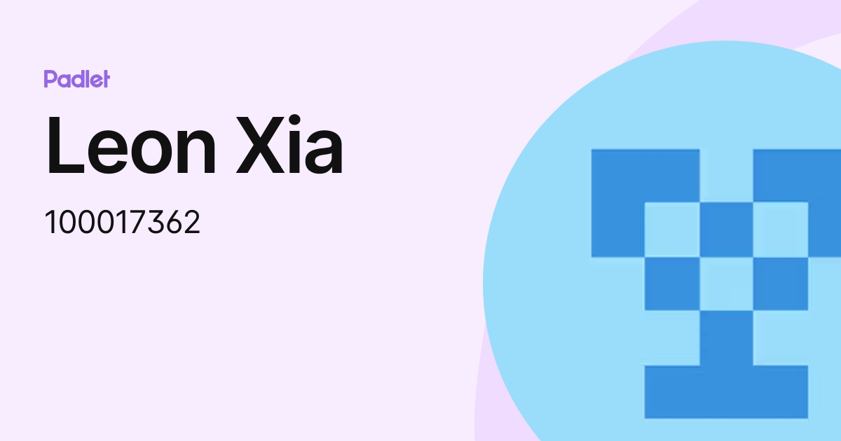 Leon Xia (100017362) profile | Padlet