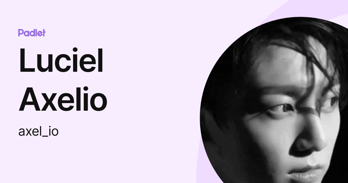 Luciel Axelio (axel_io) profile | Padlet
