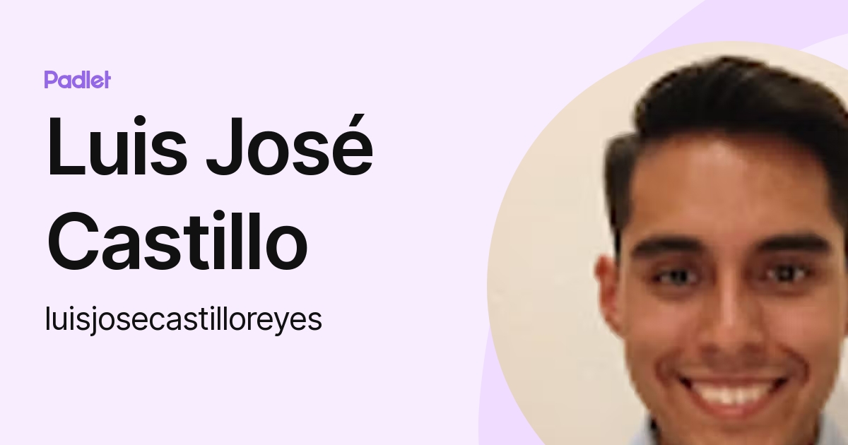 Luis José Castillo (luisjosecastilloreyes) profile | Padlet