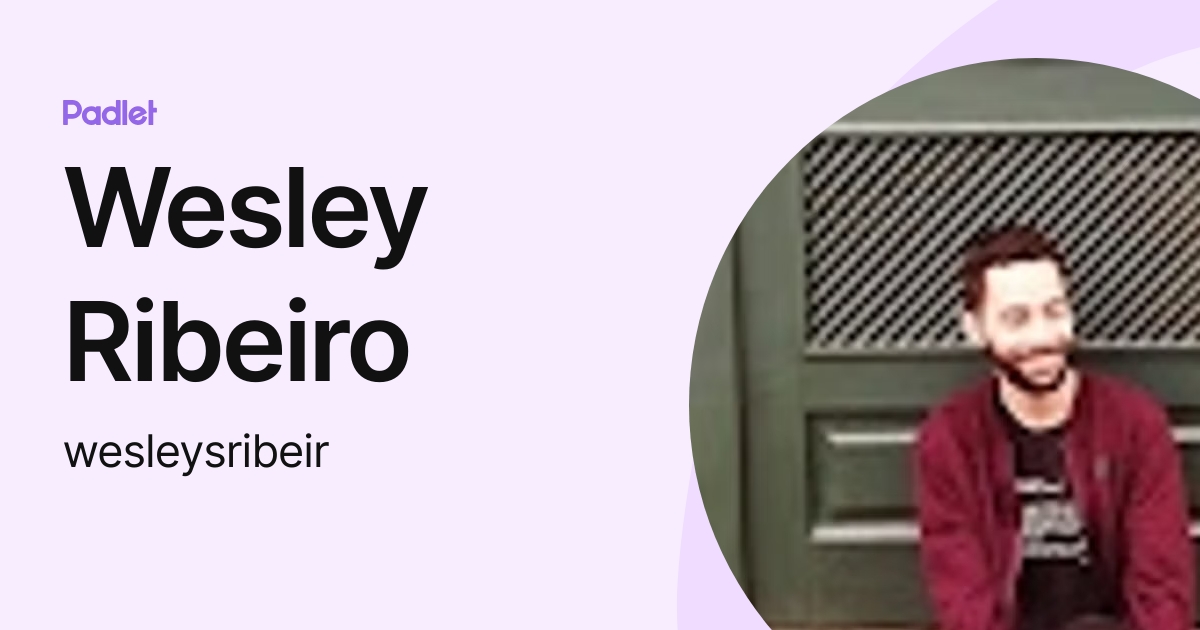 Wesley Ribeiro (wesleysribeir) profile | Padlet