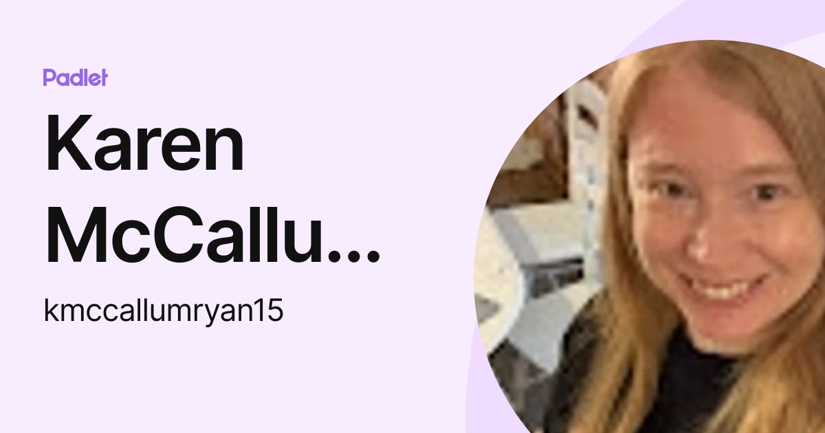 Karen McCallum-Ryan (kmccallumryan15) profile | Padlet