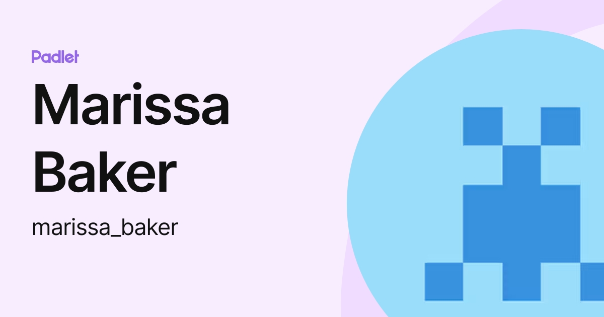 Marissa Baker (marissa_baker) profile | Padlet