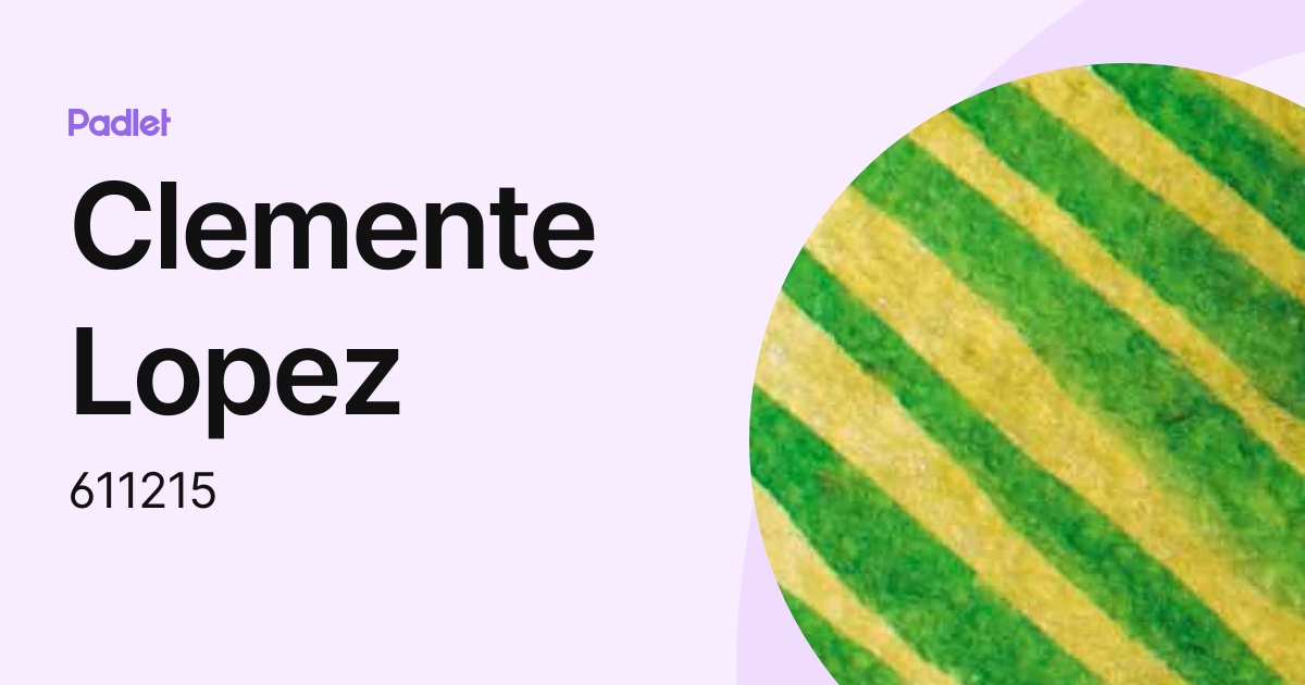 Clemente Lopez (611215) profile | Padlet
