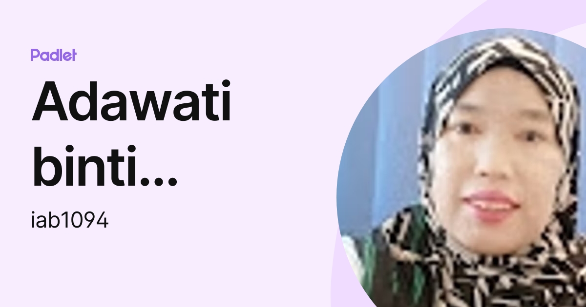 Adawati binti Suhaili MOE-IABCSRW (iab1094) profile | Padlet