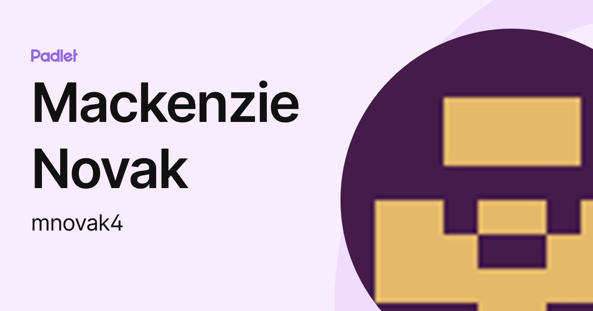 Mackenzie Novak (mnovak4) profile | Padlet