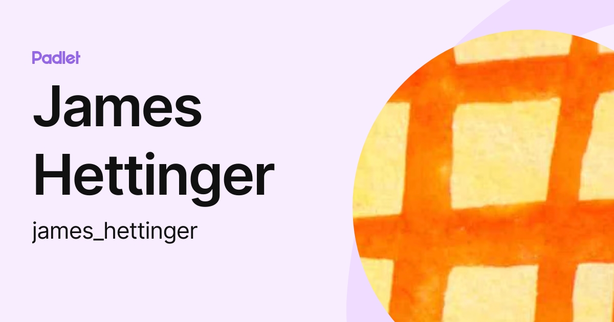 James Hettinger (james_hettinger) profile | Padlet