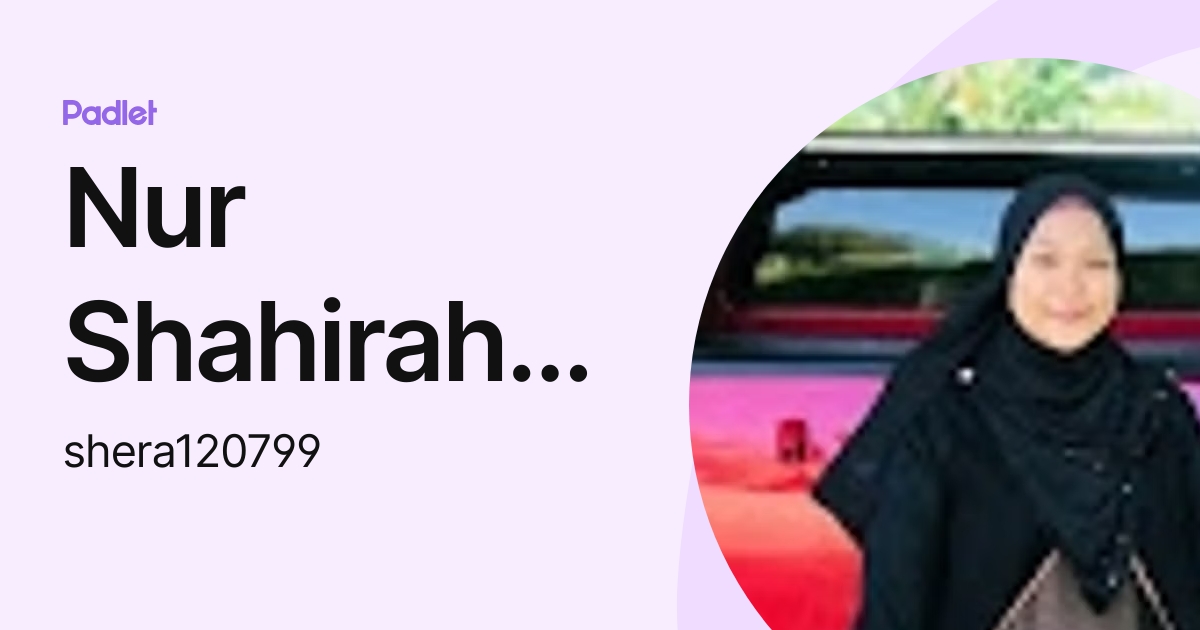 Nur Shahirah Binti Johansah (shera120799) profile | Padlet