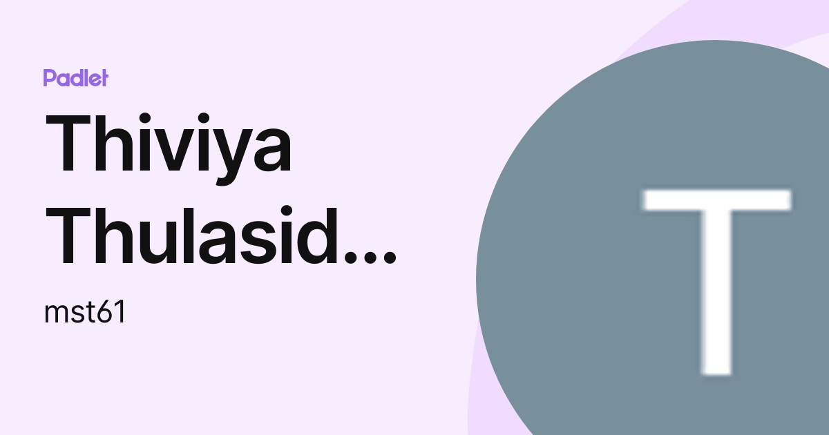 Thiviya Thulasidharan (thiviya_thulasidharan) profile | Padlet