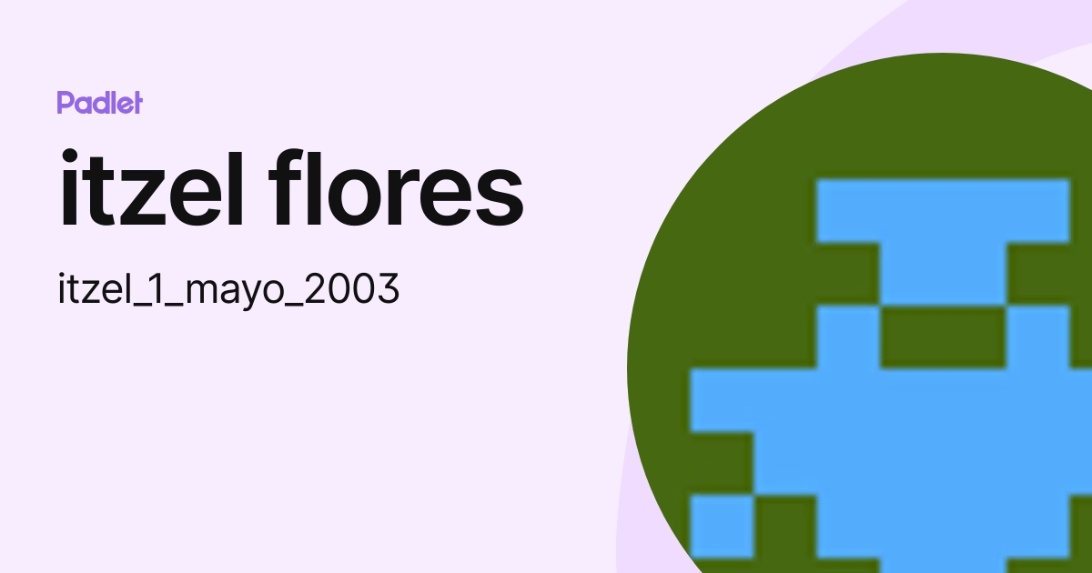 itzel flores (itzel_1_mayo_2003) profile | Padlet