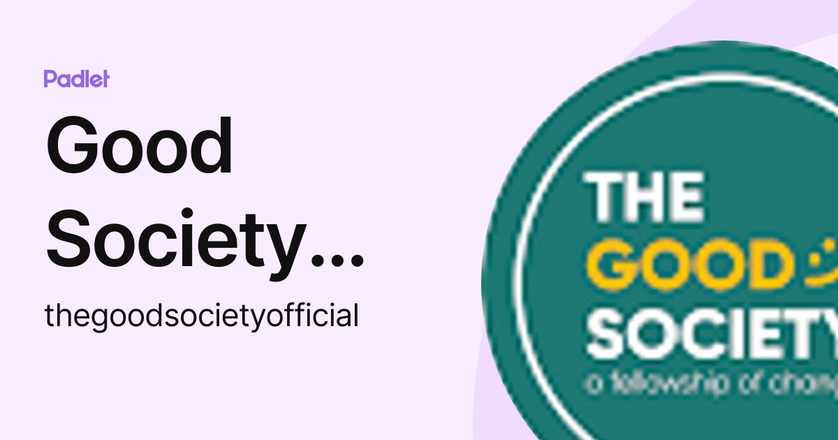 Good Society Official (thegoodsocietyofficial) profile | Padlet