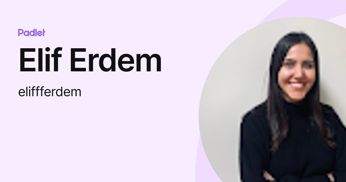 Elif Erdem (eliffferdem) profile | Padlet