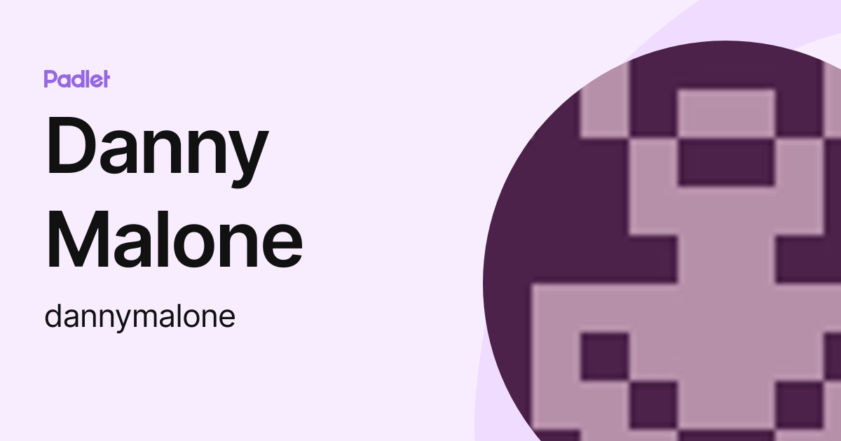 Danny Malone (dannymalone) profile | Padlet