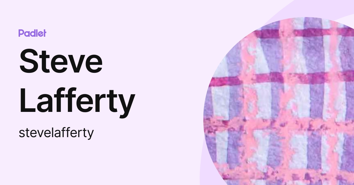 Steve Lafferty (stevelafferty) profile | Padlet