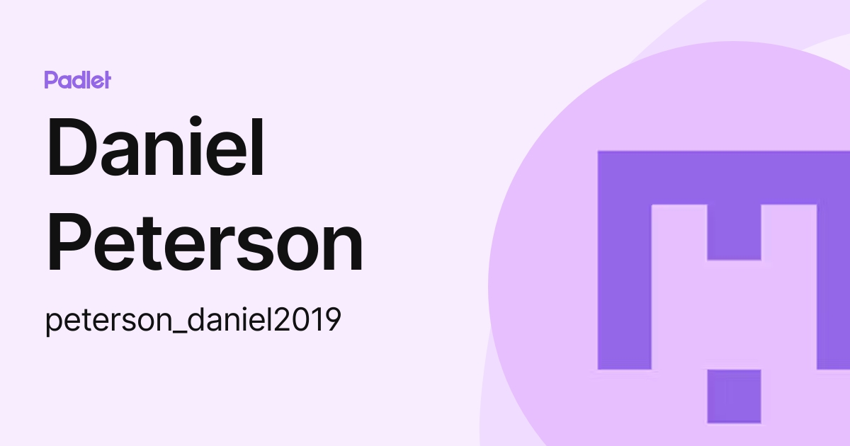Daniel Peterson (peterson_daniel2019) profile | Padlet
