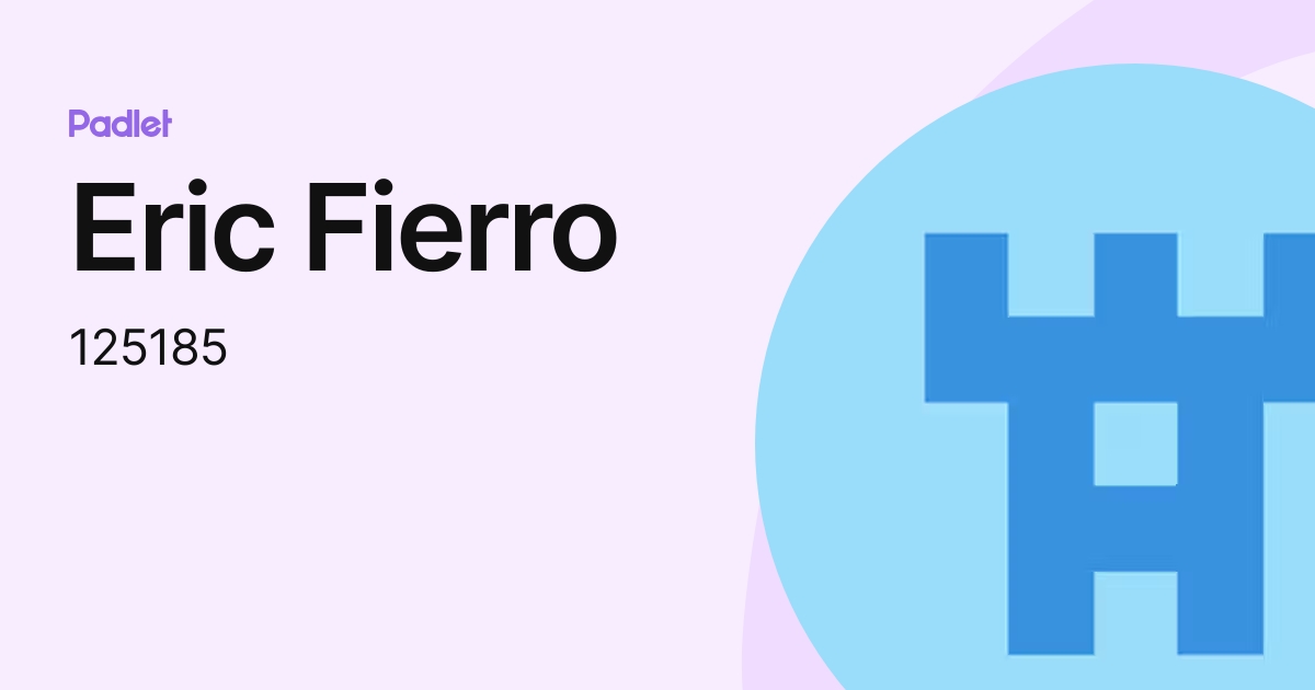 Eric Fierro (125185) profile | Padlet