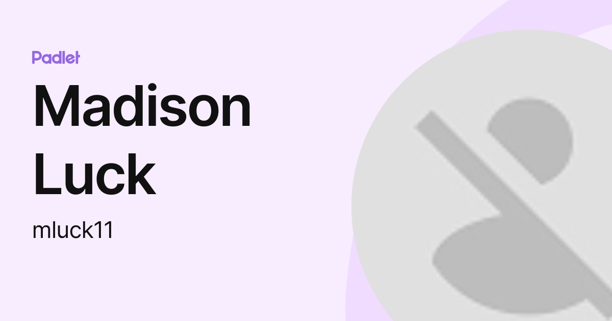 Madison Luck (mluck11) profile | Padlet