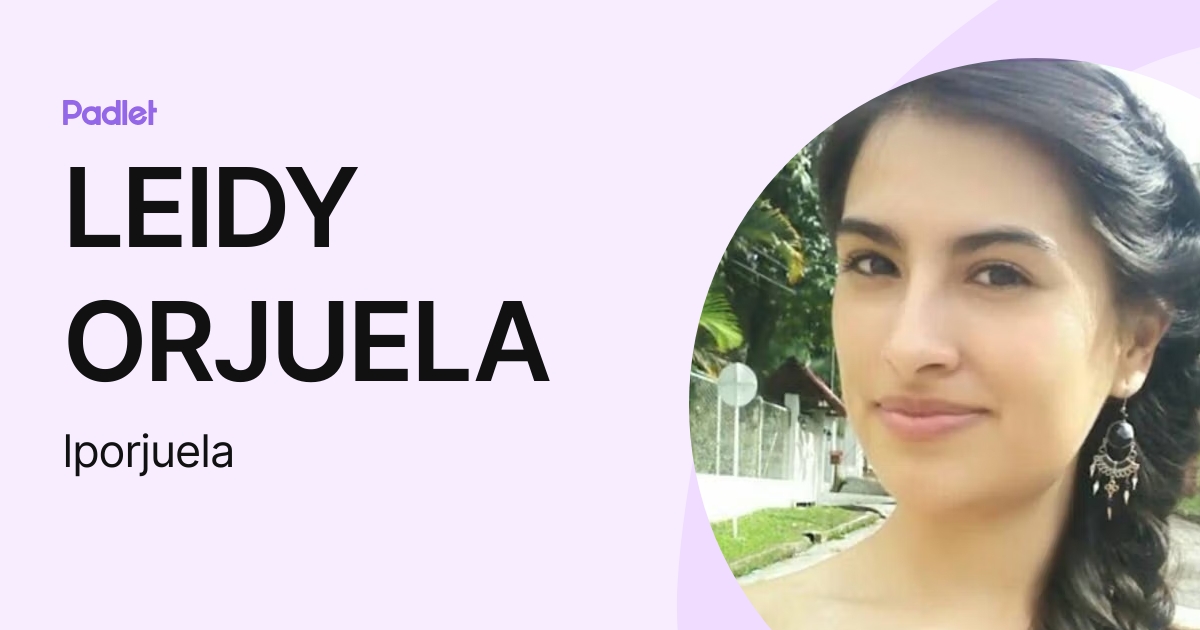 LEIDY ORJUELA (lporjuela) profile | Padlet