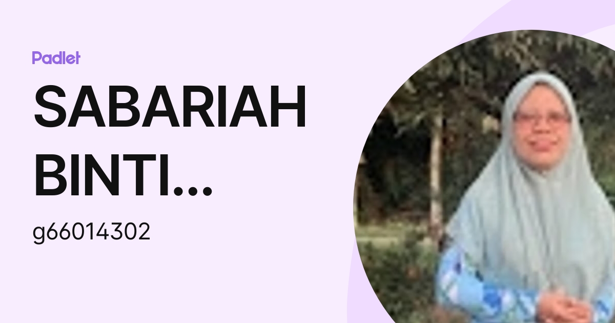 SABARIAH BINTI MOHD. SOFIAN Moe (g66014302) profile | Padlet