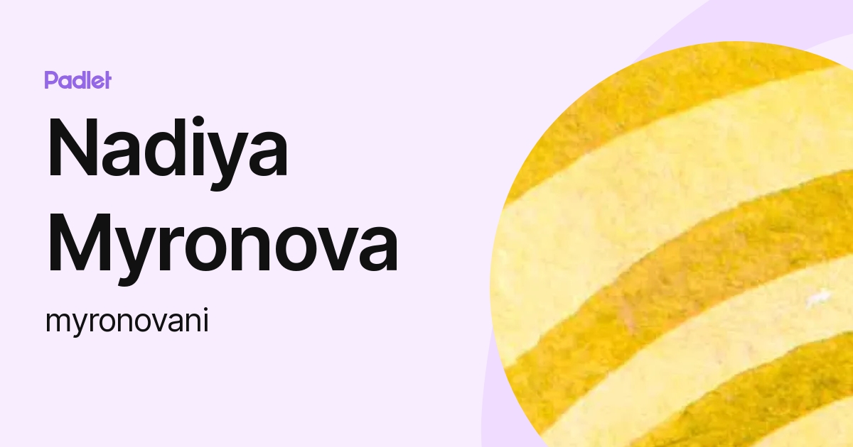 Nadiya Myronova (myronovani) profile | Padlet
