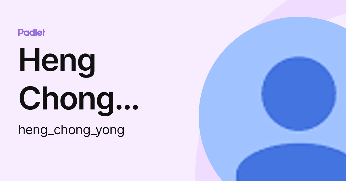 Heng Chong Yong (heng_chong_yong) profile | Padlet